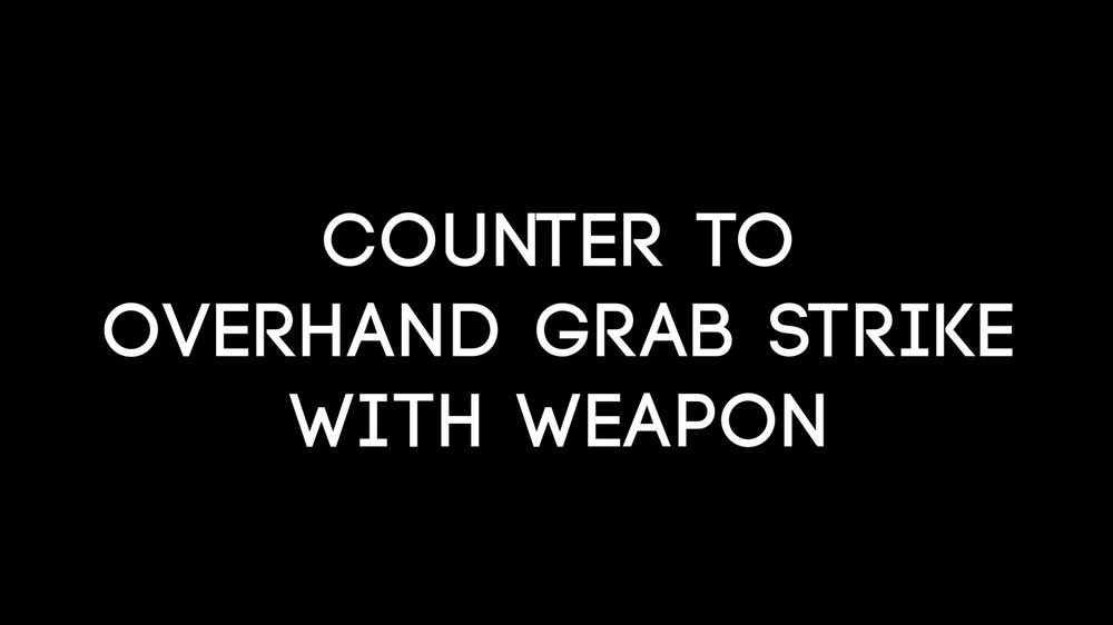DVIDS - Video - Counter to Overhand Grab Strike with Weapon