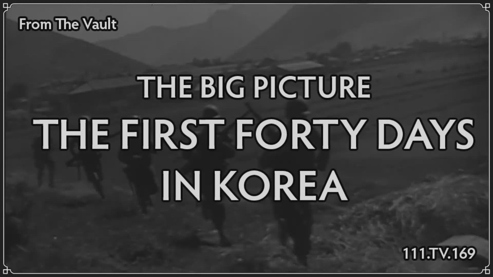 DVIDS - Video - The Big Picture: The First Forty Days in Korea