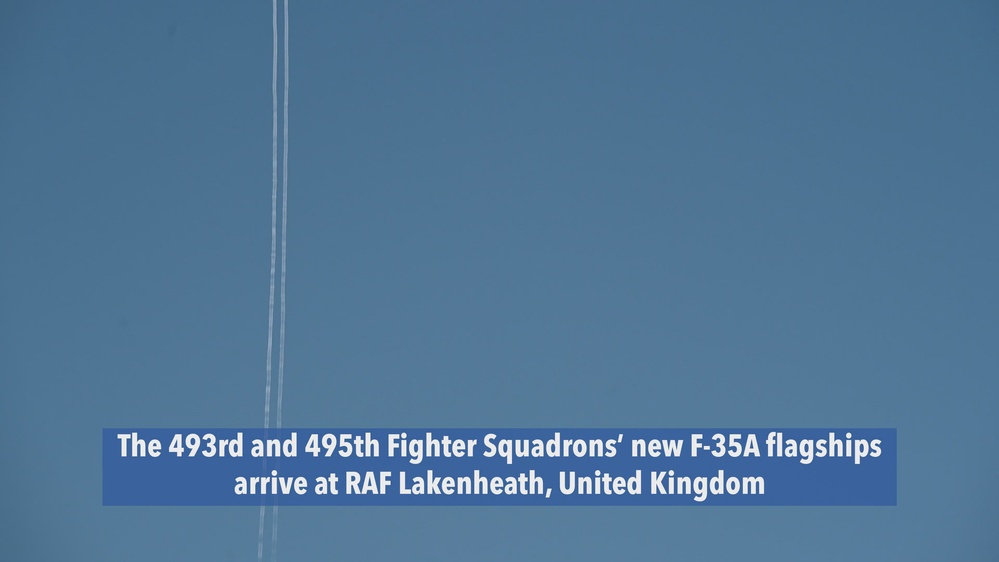 DVIDS - Video - 493rd & 495th FS F-35A flagships arrive at RAF Lakenheath