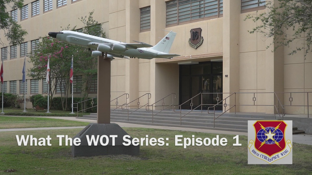 DVIDS - Video - 688th Cyberspace Wing WHAT THE WOT SERIES (EPISODE #1)