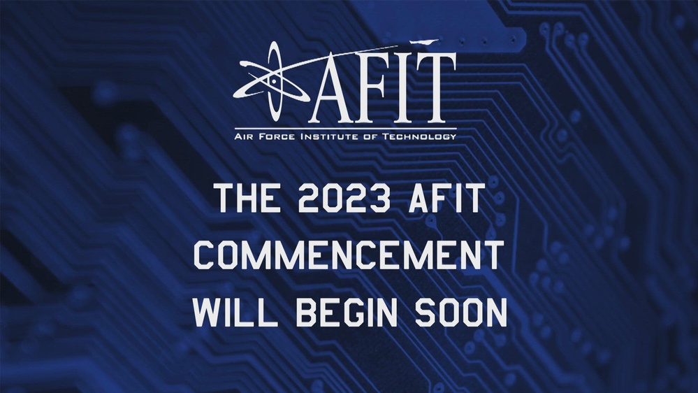 DVIDS - Video - 2023 AFIT Commencement Part 1