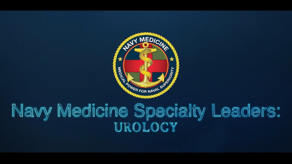 DVIDS - Video - Navy Medicine Specialty Leaders: Urology