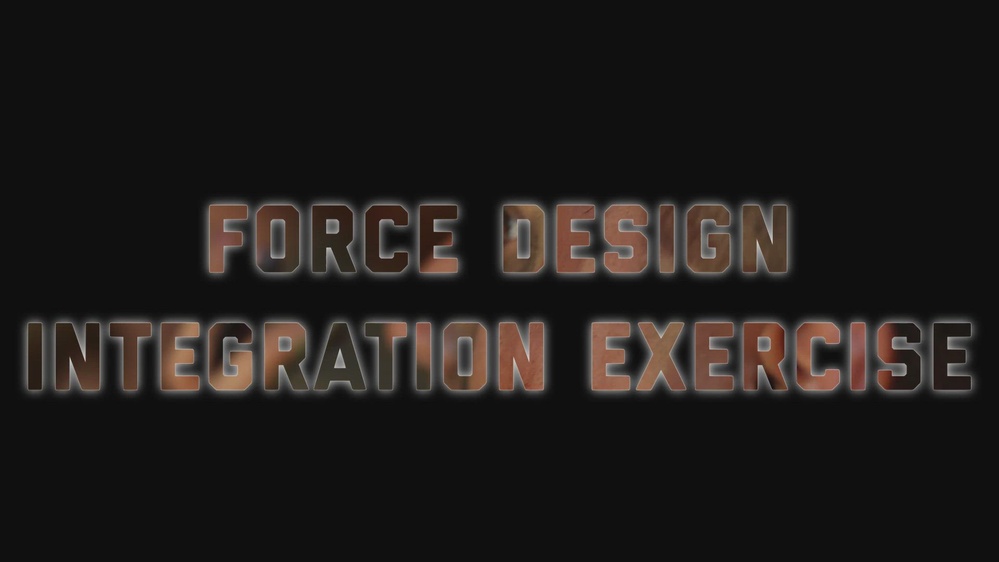 DVIDS - Video - Force Design Integration Exercise Overview