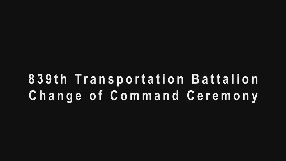 DVIDS - Video - 839th Transportation Battalion Change of Command Ceremony